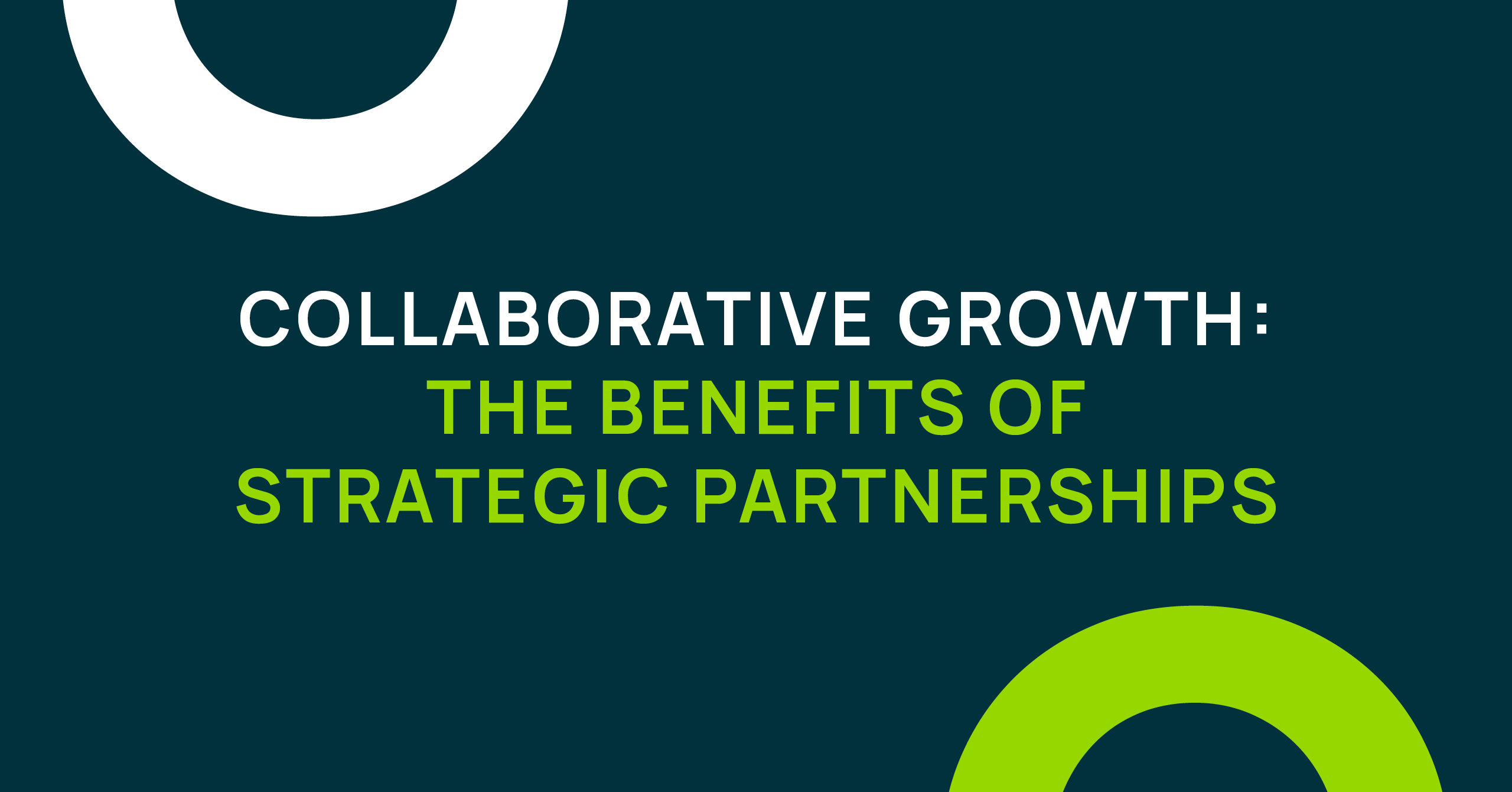 Strategic partnerships: Unlock growth and innovation with us